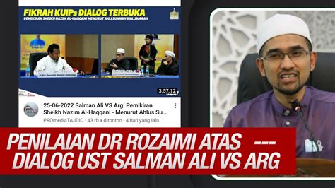 Komen And Penilaian Dr Rozaimi Atas Debatdialog Ustaz Salman Ali Vs Arg