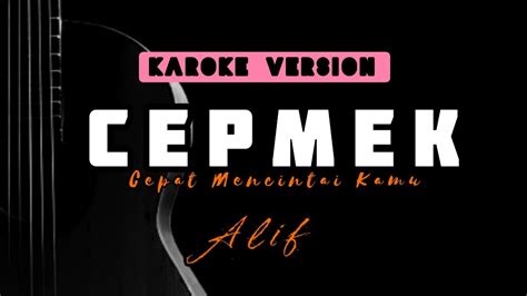 CEPMEK Cepat Mencintai Kamu Alif Karoke Version Lirik YouTube