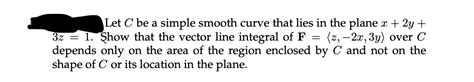 Solved Let C Be A Simple Smooth Curve That Lies In The Plane Chegg