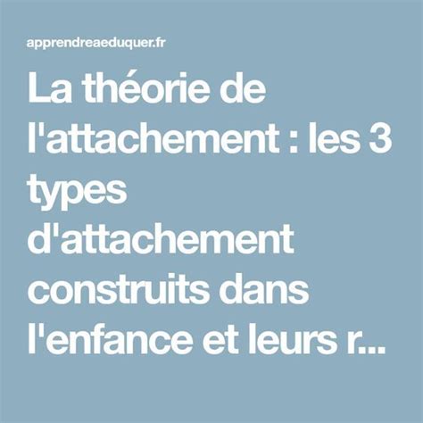 La Théorie De Lattachement Les 3 Types Dattachement Construits Dans