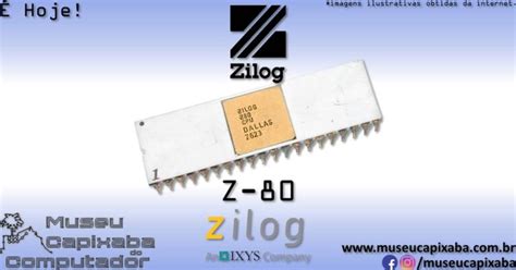 O Microprocessador Zilog Z 80 De 1976 Mcc Museu Capixaba Do Computador