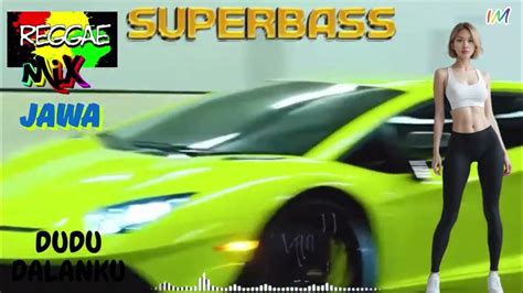 Dudu Dalanku Reggae Mix Jawa R Im Youtube