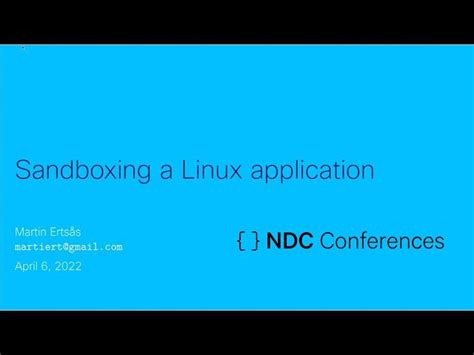 Ndc Conferences Talk Sandboxing A Linux Application From Ndc Conferences Class Central