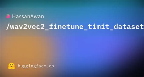Hassanawanwav2vec2finetunetimitdataset · Hugging Face