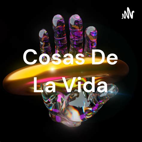 Cosas De La Vida Podcast On Spotify