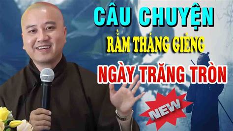 99 Phật Tử Chưa Biết Ý NghĨacÂu ChuyỆn RẰm ThÁng GiÊngcực Haythầy