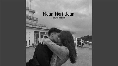 Maan Meri Jaan Slowed And Reverb Youtube Music