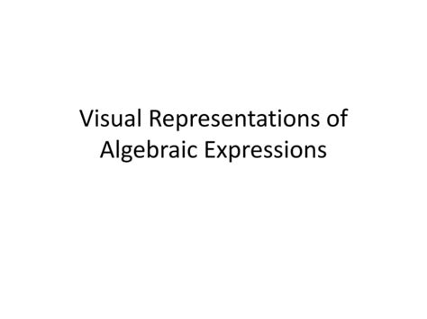 Visual Representations Of Algebraic Expressions Pptx