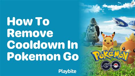How To Remove Cooldown In Pokemon Go Playbite