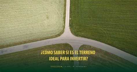 Como Saber Si Es El Terreno Ideal Para Invertir