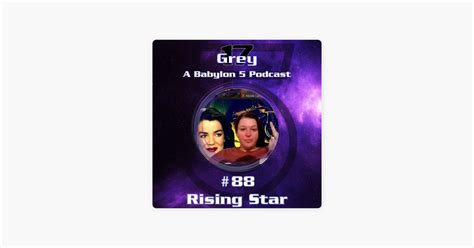 Grey 17 A Babylon 5 Podcast Rising Star Babylon 5 88 On Apple