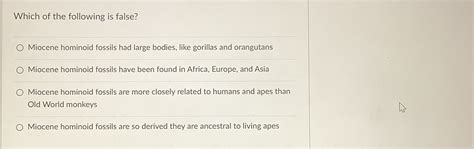Solved Which Of The Following Is Falsemiocene Hominoid