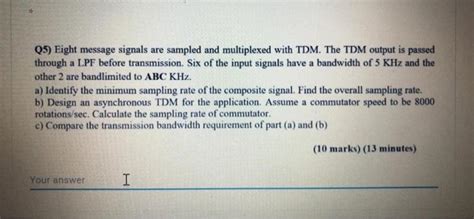 Q5 Eight Message Signals Are Sampled And Multiplexed