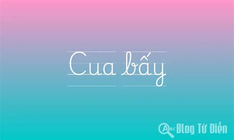 Danh Từ Cua Bấy Là Gì Từ đồng Nghĩa Trái Nghĩa Từ Điển Tiếng Việt