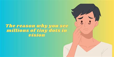 Millions Of Tiny Dots In Vision Scheerers Phenomenon Full Guide