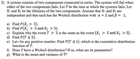 Solved A System Consists Of Two Components Connected In Chegg