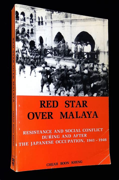 Red Star Over Malaya Resistance And Social Conflict During And After