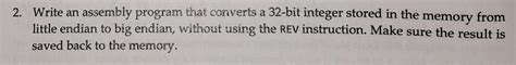 Write An Assembly Program That Converts A 32 Bit