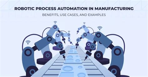 Rpa In Manufacturing Benefits Use Cases And Examples