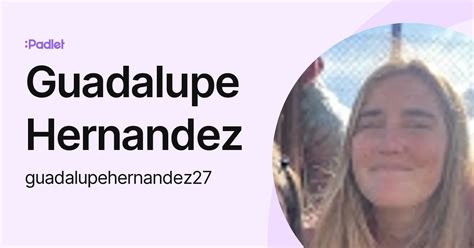 Guadalupe Hernandez Guadalupehernandez27 Profile Padlet