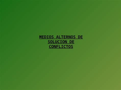 PPT MEDIOS ALTERNOS DE SOLUCION DE CONFLICTOS MARCO CONCEPTUAL DE