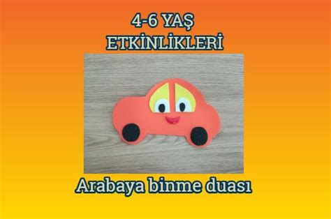 4 6 Yaş Etkinlikleri Arabaya Binme Duası Araba Yastıklar