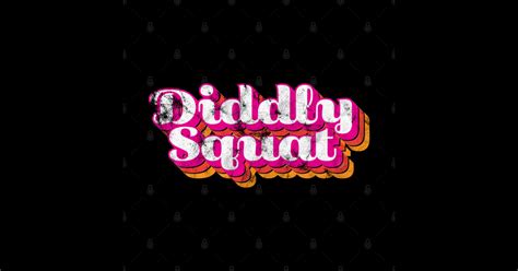 Diddly Squat Graphic Funny Saying Sticker Teepublic