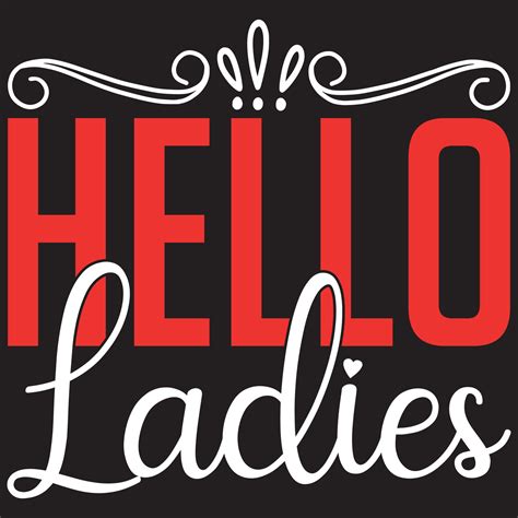 Hello Ladies Design 13361765 Vector Art At Vecteezy