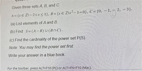 Solved Given three sets A,B, ﻿and C.ABS=(A-B)∪(B∩C)P(S) | Chegg.com