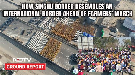 Famers Protest Latest News How Singhu Border Is Bracing For Farmers