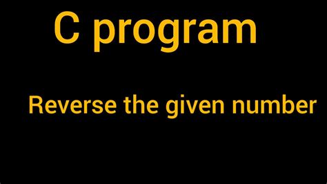 c program to reverse a number youtube