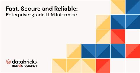 Fast Secure And Reliable Enterprise Grade Llm Inference Databricks