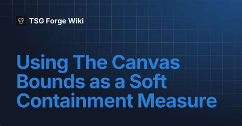 Using The Canvas Bounds As A Soft Containment Measure Tsg Forge Wiki