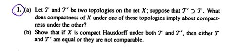 Solved Xa Let T And T Be Two Topologies On The Set X Chegg Com