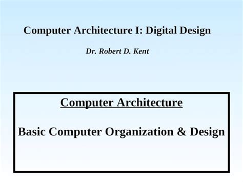 Ppt Computer Architecture I Digital Design Dr Robert D Kent