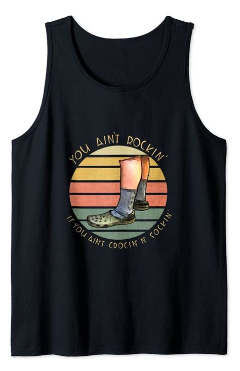 You Aint Rockin If You Aint Crocin N Sockin Funny T Tank Top Sold By Vannie Dry Sku 590587