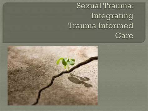 Ppt Sexual Trauma Integrating Trauma Informed Care Powerpoint