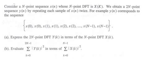 Solved Consider A N Point Sequence X N Whose N Point Dft