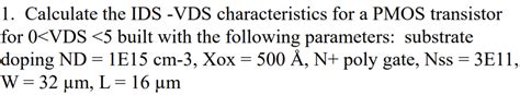 Solved 1 Calculate The Ids Vds Characteristics For A Pmos