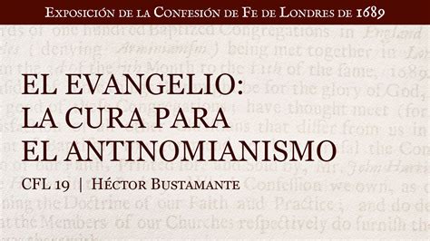 El Evangelio La Cura Para El Antinomianismo Iglesia Bautista