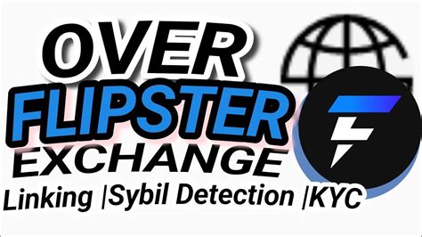 How To Do OVER Flipster Exchange Linking Sybil Detection And KYC