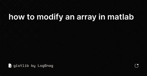 Gistlib How To Modify An Array In Matlab