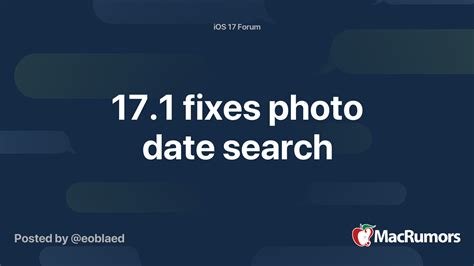 17 1 Fixes Photo Date Search Macrumors Forums
