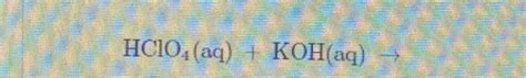 Solved HClO Aq KOH Aq Chegg
