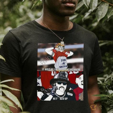 Official It Was At This Moment He Knew He Fucked Up Shirt Teejeep
