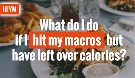 What To Do If You Hit Your Macros But Have Leftover Calories
