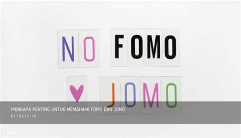 Apa Itu FOMO Dan JOMO Simak Penjelasannya Dan Tips Mengatasi Keduanya