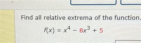 Solved Find All Relative Extrema Of The