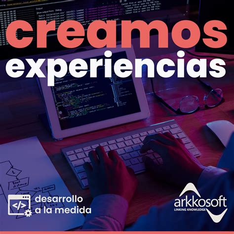 5 Ventajas Del Desarrollo A La Medida Para Tu Empresa Arkkosoft