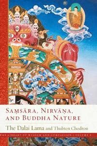 Samsara Nirvana And Buddha Nature Dalai Lama Thubten Chodron Bok